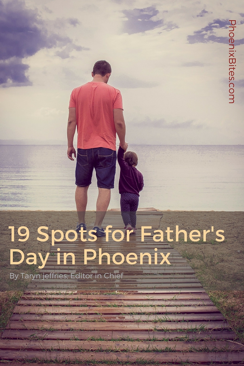 2016 Phoenix Father’s Day Specials - PhoenixBites