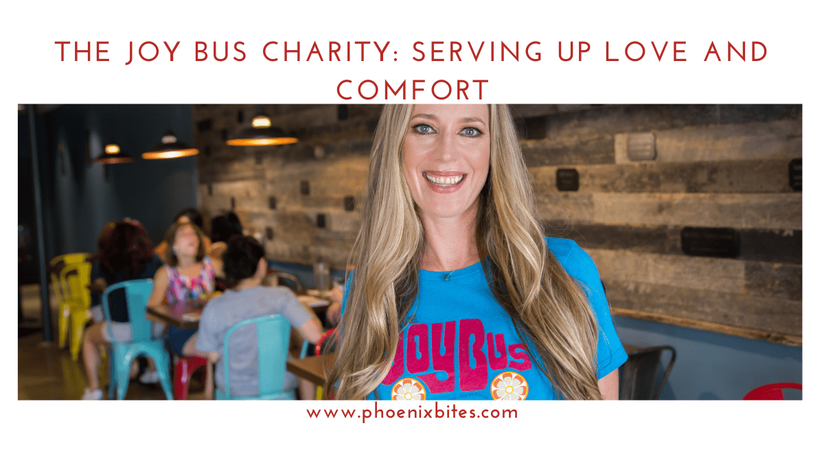 The Joy Bus Charity: Serving Up Love and Comfort - PhoenixBites